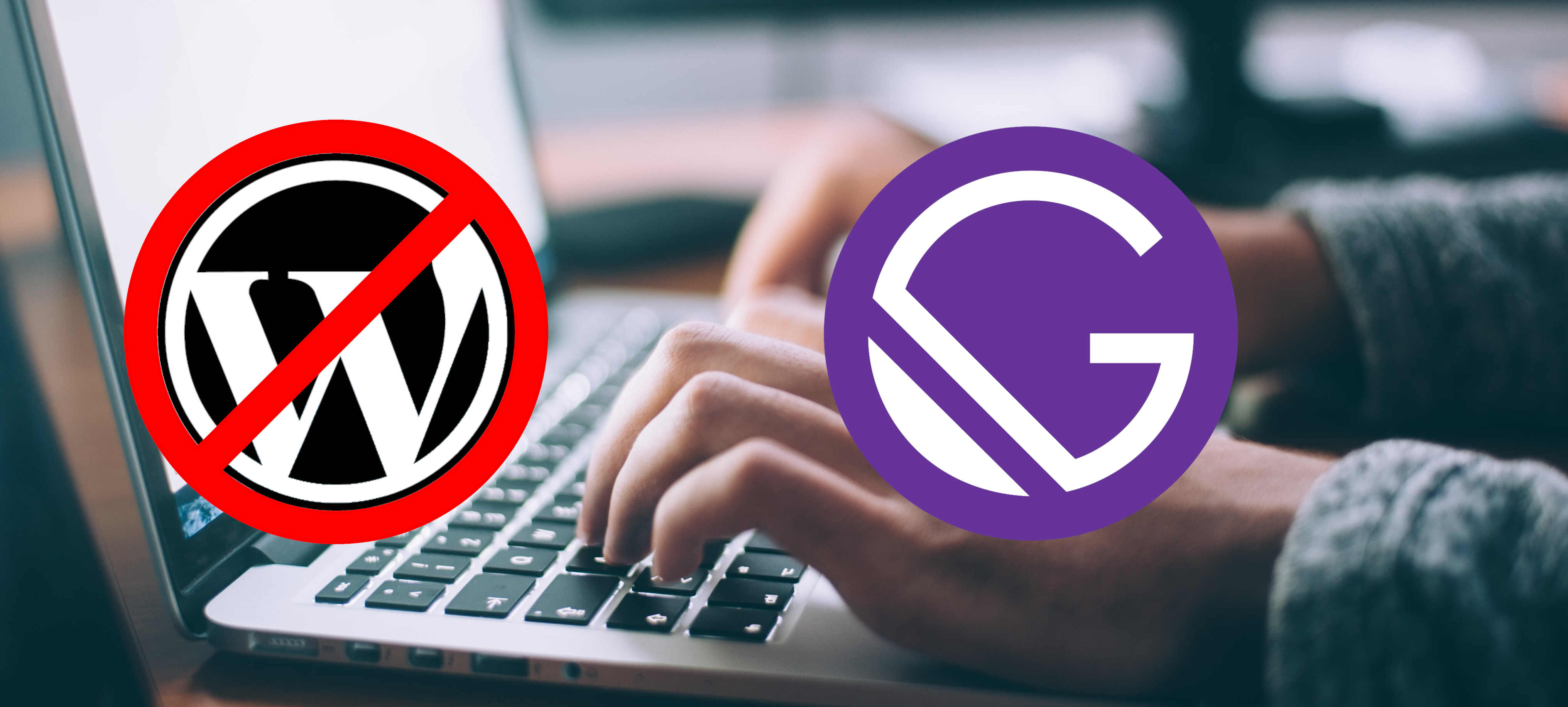 Bye-Bye Wordpress, Welcome Gatsby